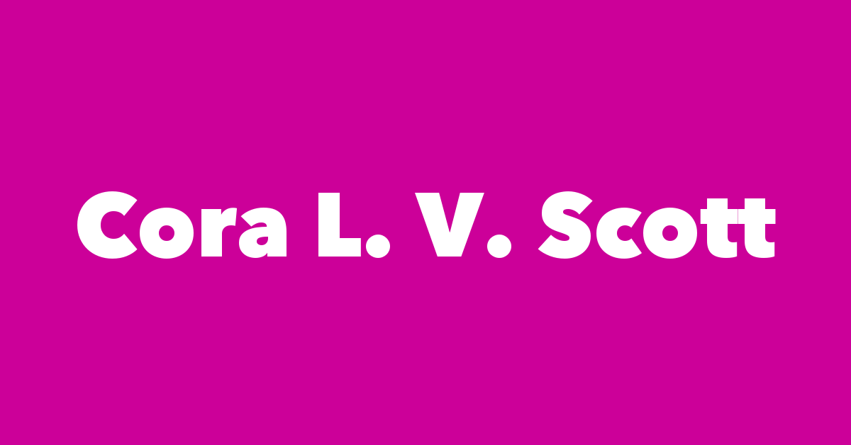 Cora L. V. Scott - Spouse, Children, Birthday & More