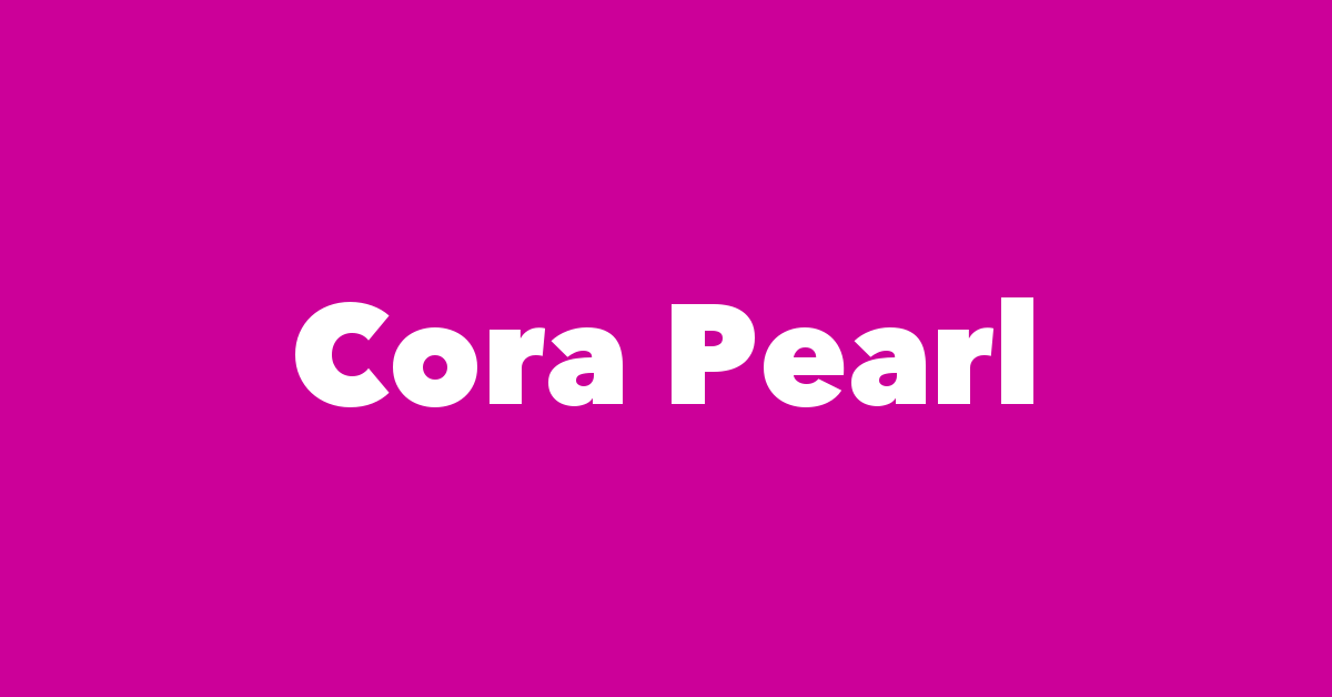 Cora Pearl - Spouse, Children, Birthday & More