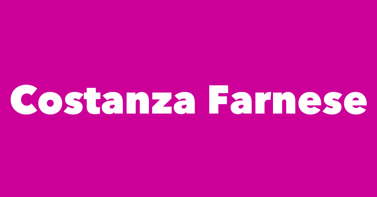 Costanza Farnese - Spouse, Children, Birthday & More