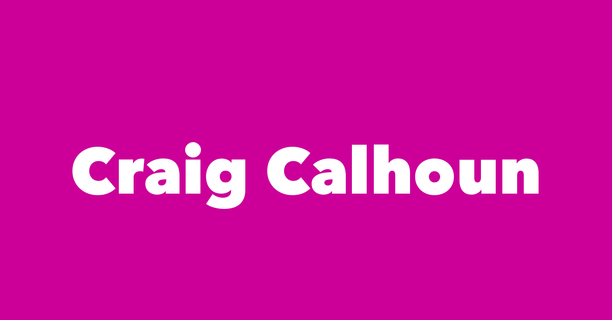 Craig Calhoun - Spouse, Children, Birthday & More