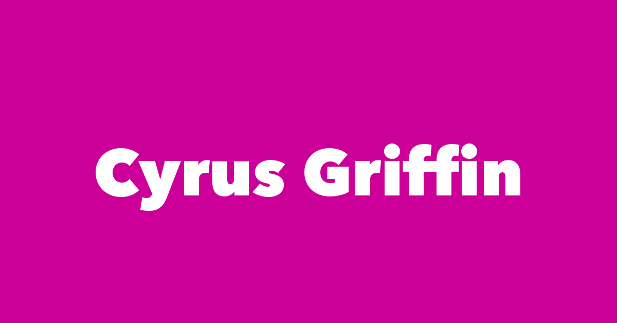 Cyrus Griffin - Spouse, Children, Birthday & More