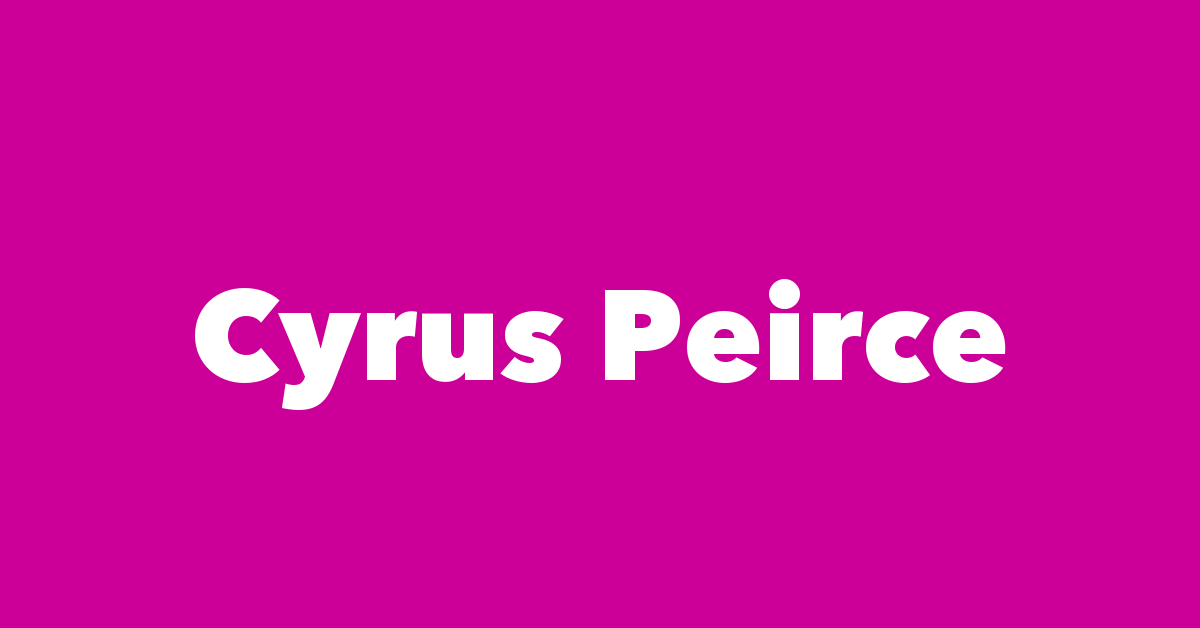 Cyrus Peirce - Spouse, Children, Birthday & More