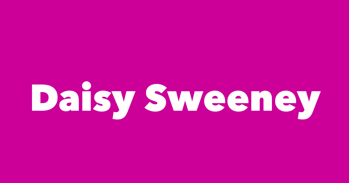 Daisy Sweeney - Spouse, Children, Birthday & More