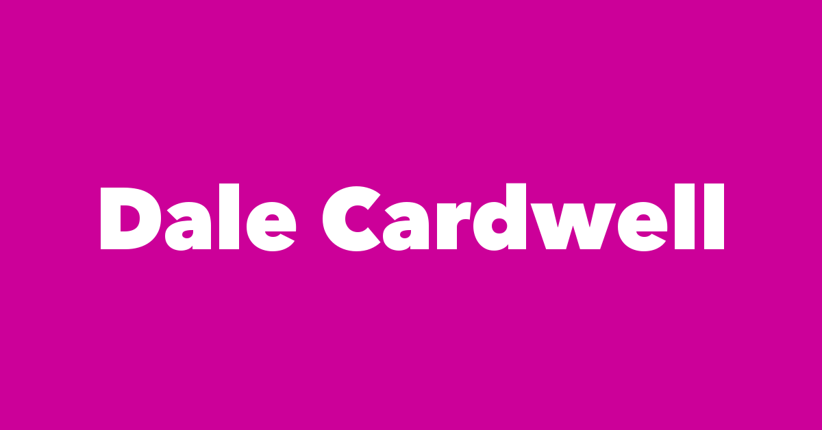 Dale Cardwell - Spouse, Children, Birthday & More