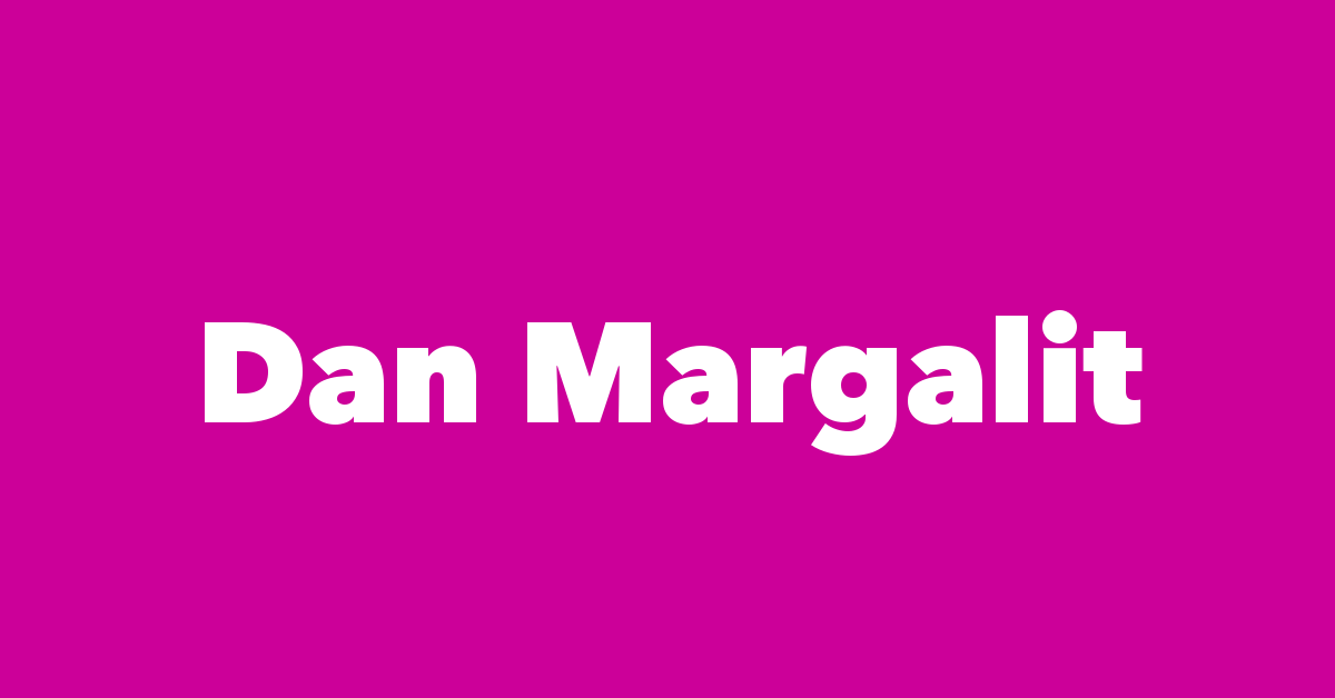 Dan Margalit - Spouse, Children, Birthday & More