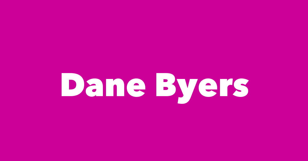 Dane Byers - Spouse, Children, Birthday & More