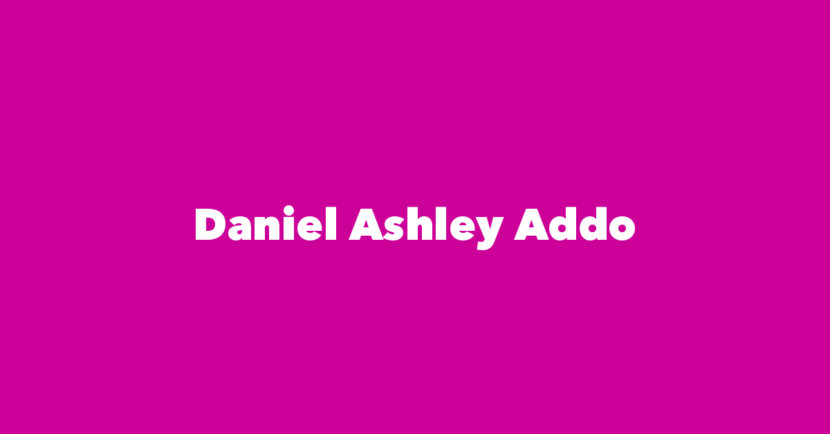 Daniel Ashley Addo - Spouse, Children, Birthday & More