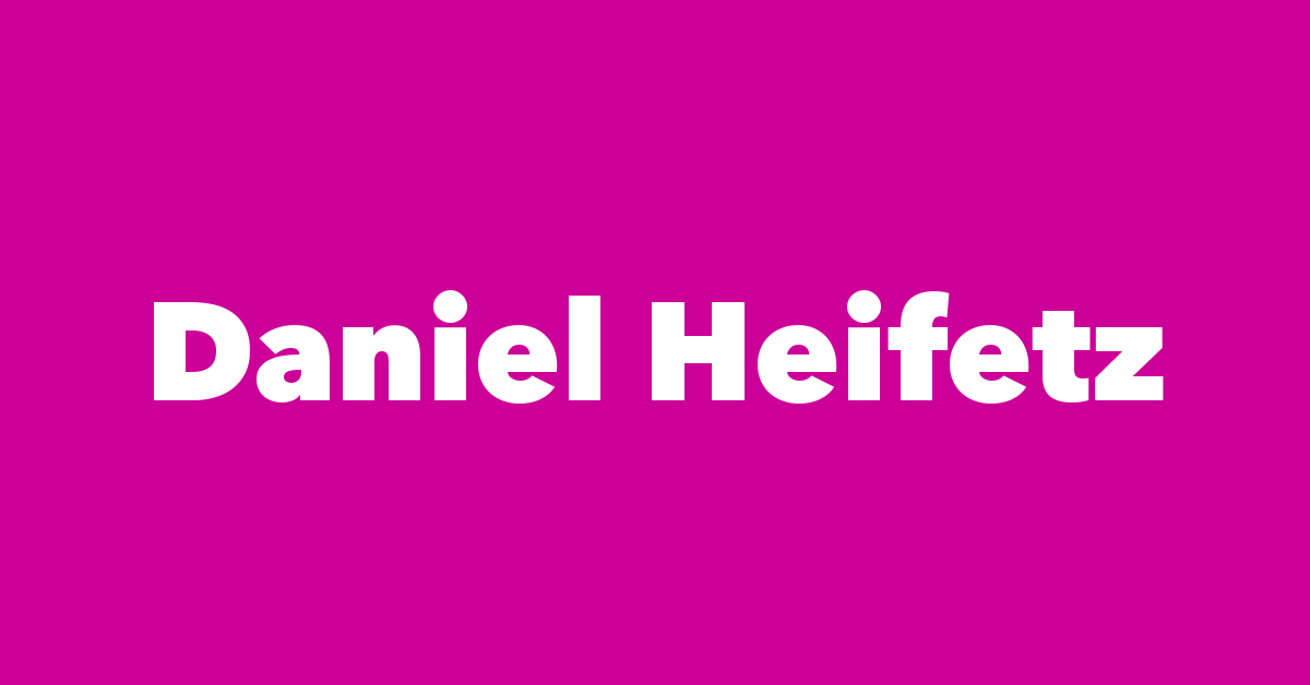 Daniel Heifetz - Spouse, Children, Birthday & More