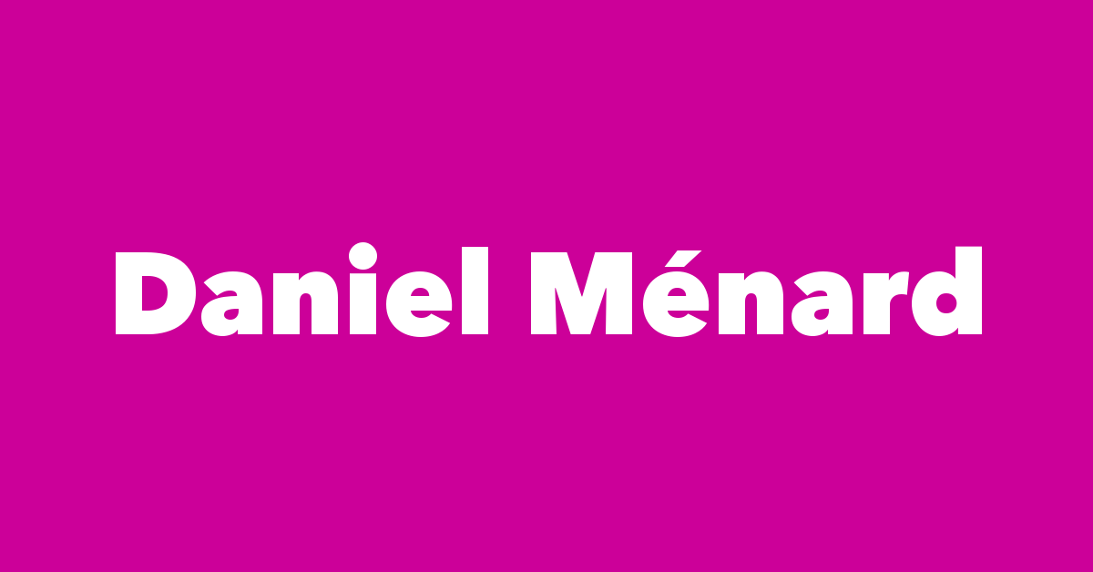 Daniel Ménard - Spouse, Children, Birthday & More