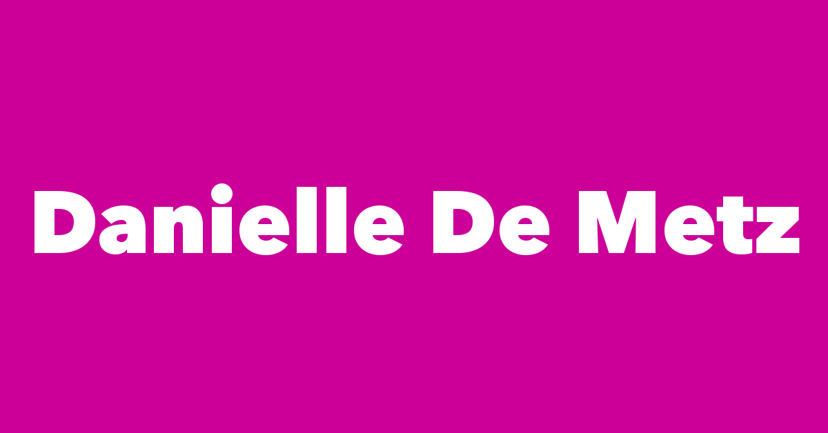 Danielle De Metz - Spouse, Children, Birthday & More