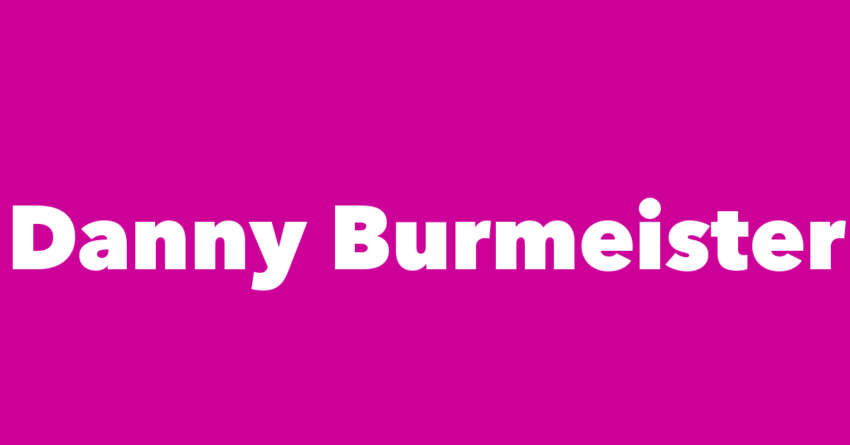 Danny Burmeister - Spouse, Children, Birthday & More