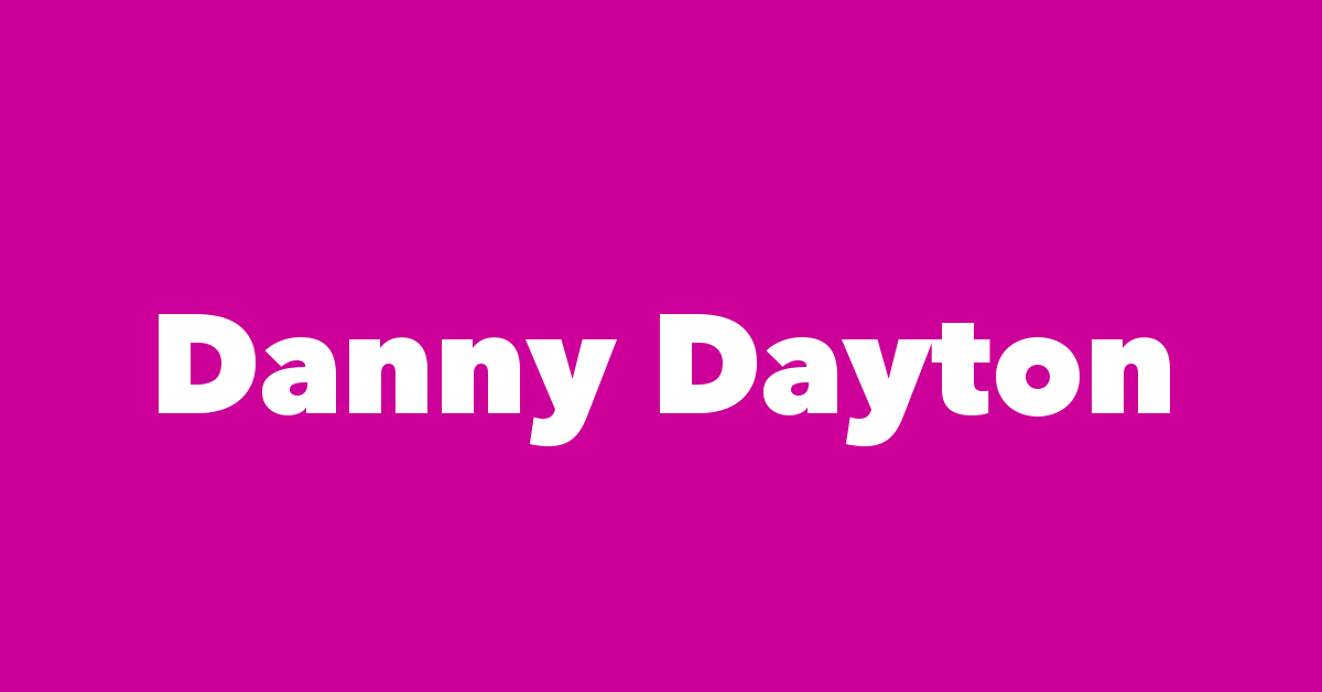 Danny Dayton - Spouse, Children, Birthday & More