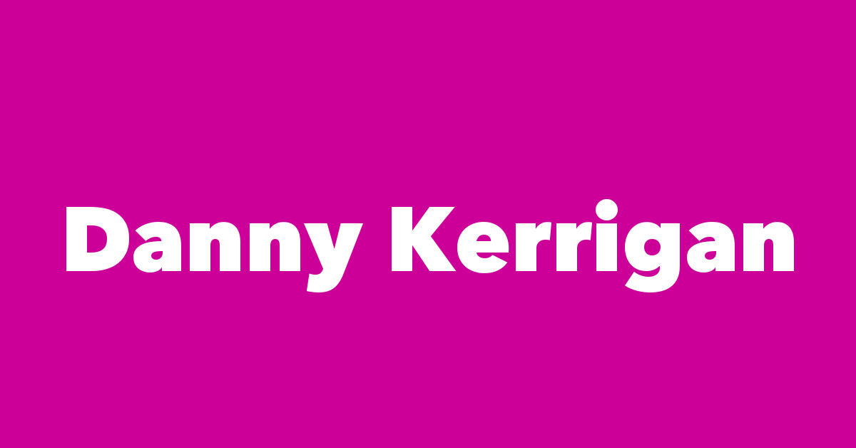 Danny Kerrigan - Spouse, Children, Birthday & More