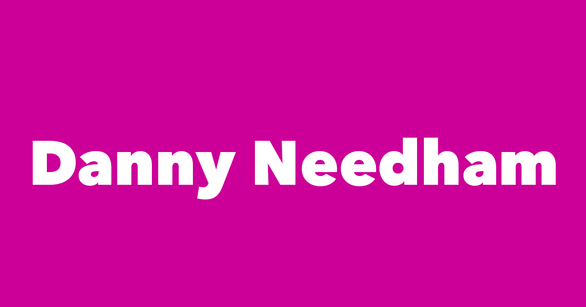 Danny Needham - Spouse, Children, Birthday & More