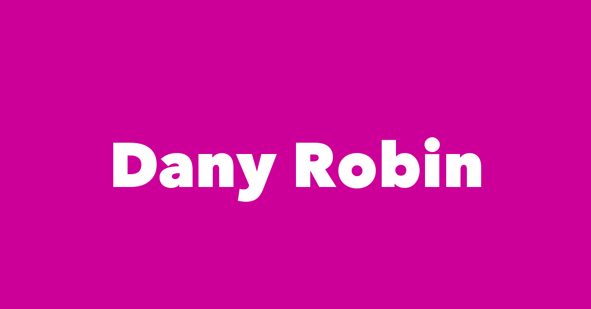 Dany Robin - Spouse, Children, Birthday & More