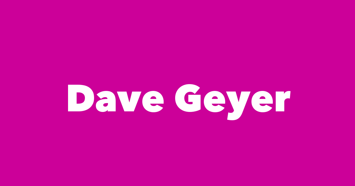 Dave Geyer - Spouse, Children, Birthday & More
