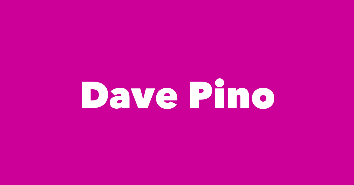 Dave Pino - Spouse, Children, Birthday & More