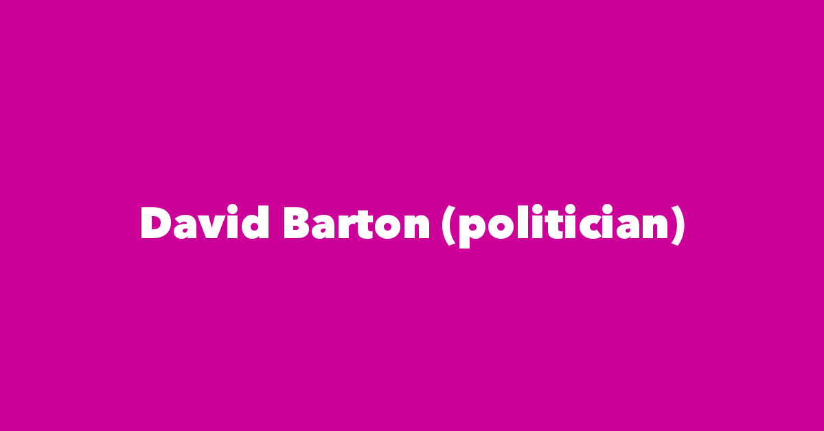 David Barton (politician) - Spouse, Children, Birthday & More