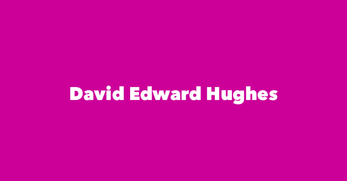David Edward Hughes - Spouse, Children, Birthday & More