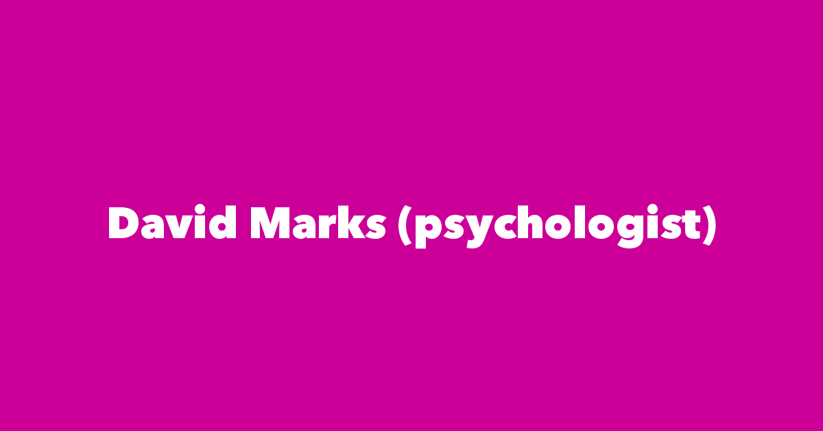 David Marks (psychologist) - Spouse, Children, Birthday & More
