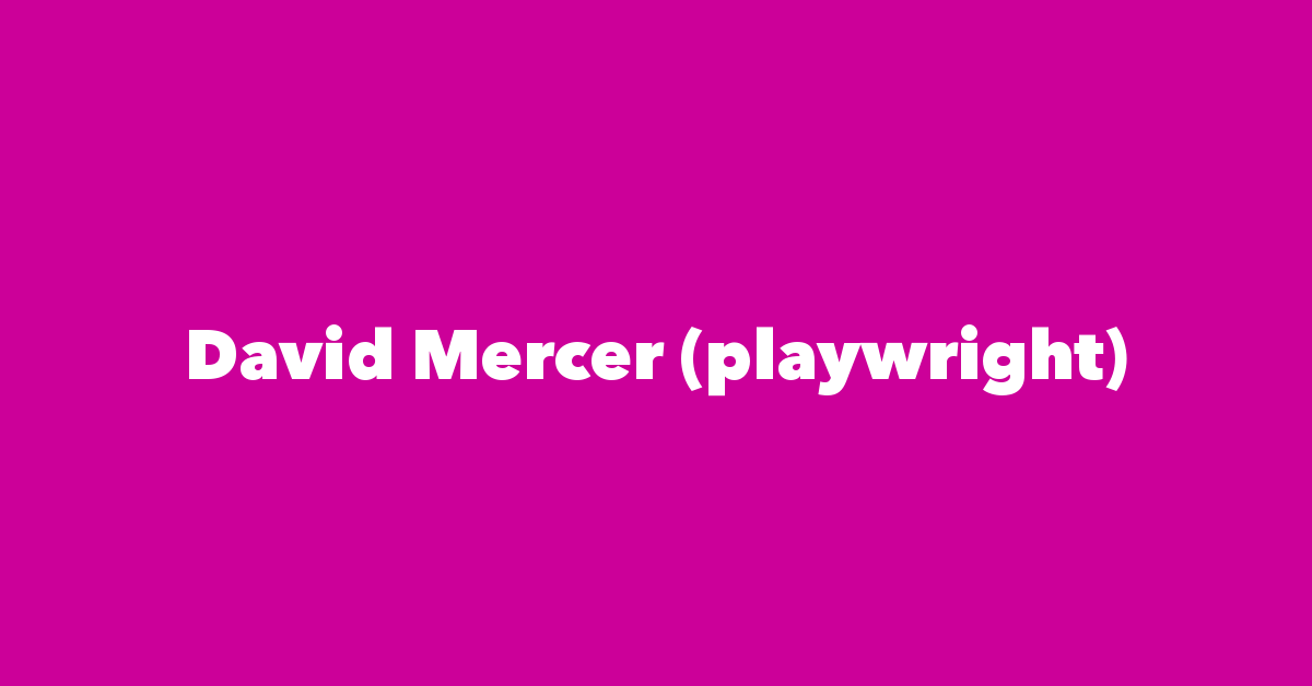 David Mercer (playwright) - Spouse, Children, Birthday & More