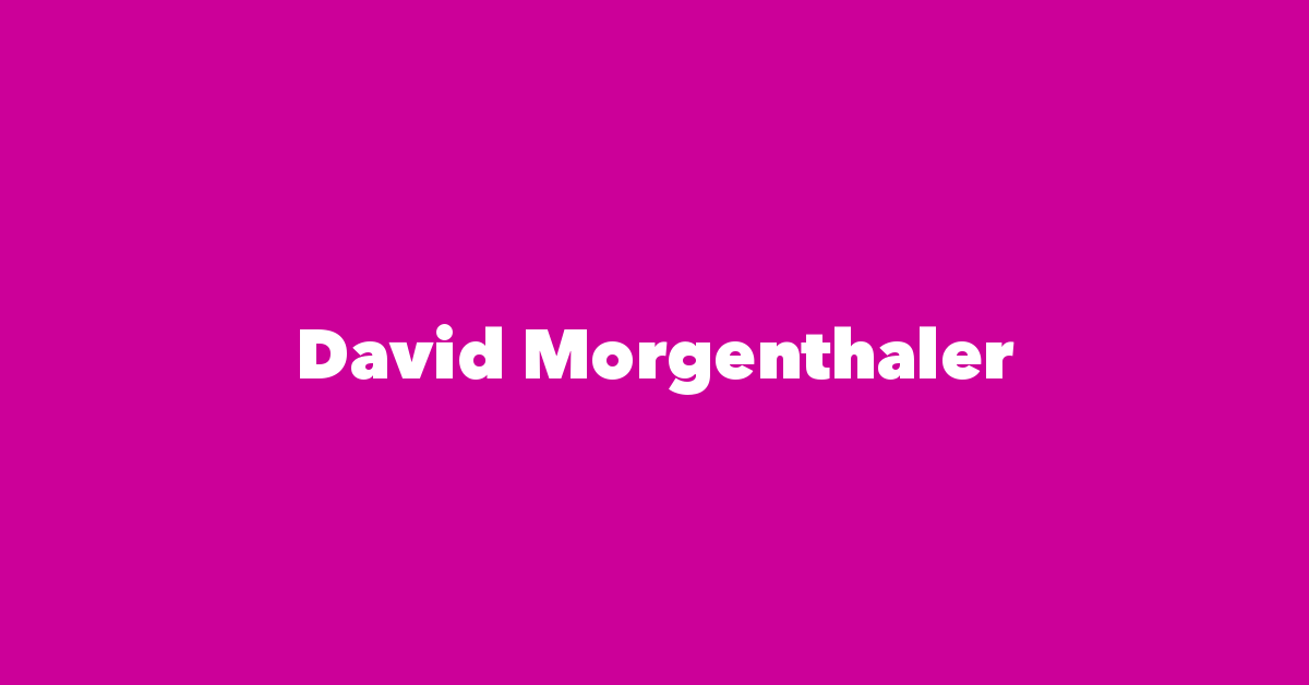 David Morgenthaler - Spouse, Children, Birthday & More