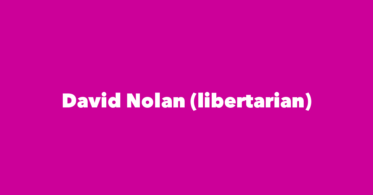 David Nolan (libertarian) - Spouse, Children, Birthday & More