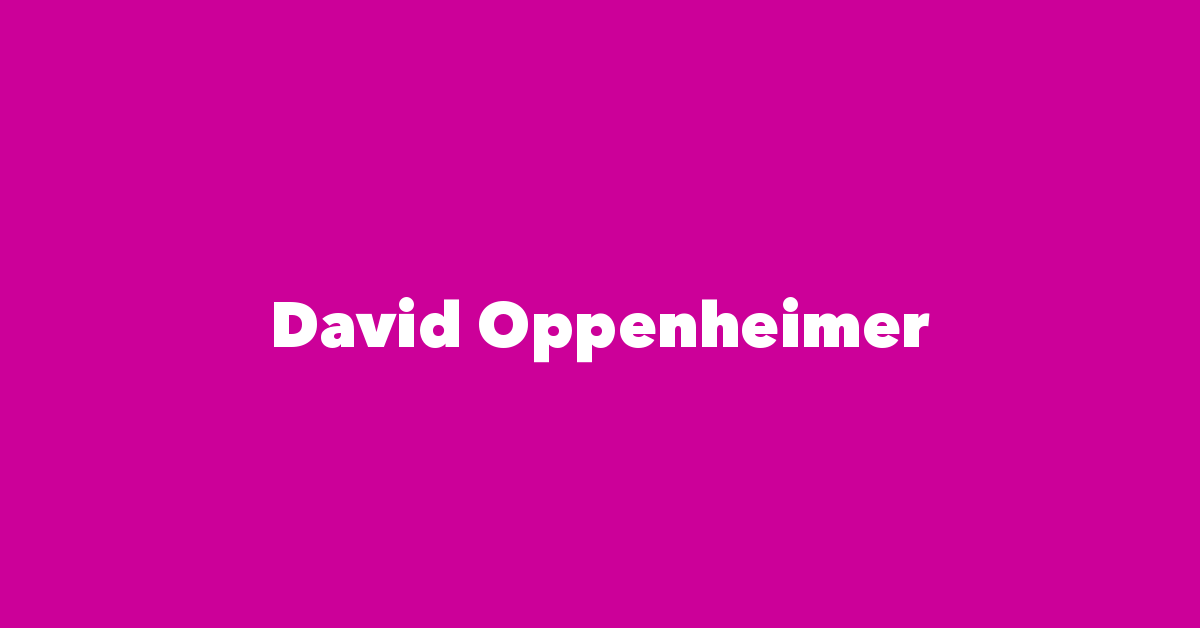 David Oppenheimer - Spouse, Children, Birthday & More