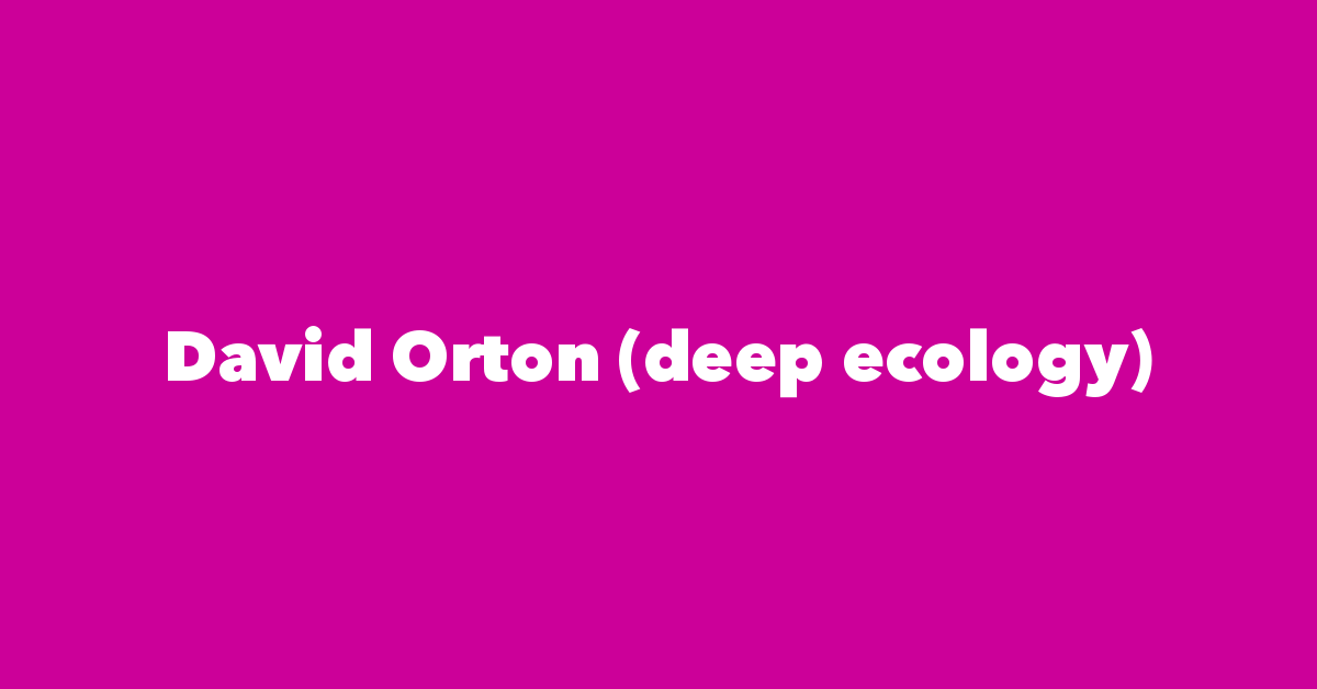 David Orton (deep ecology) - Spouse, Children, Birthday & More