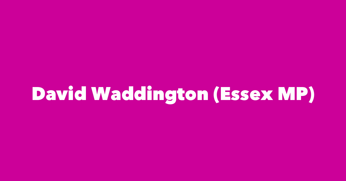 David Waddington (Essex MP) - Spouse, Children, Birthday & More