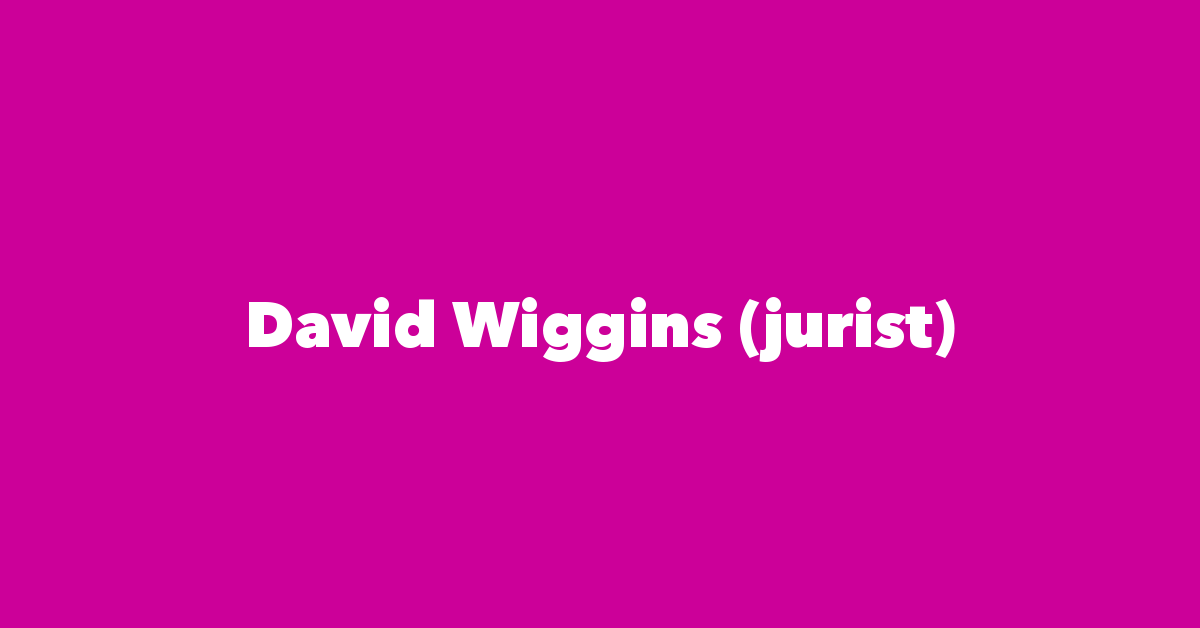 David Wiggins (jurist) - Spouse, Children, Birthday & More