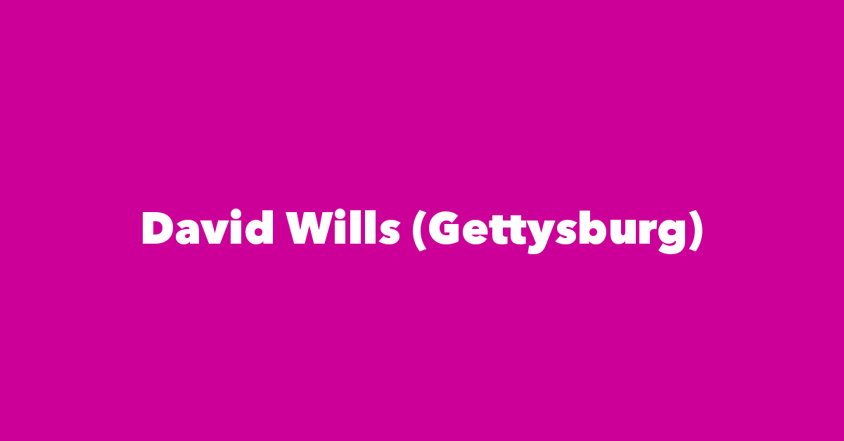 David Wills (Gettysburg) - Spouse, Children, Birthday & More