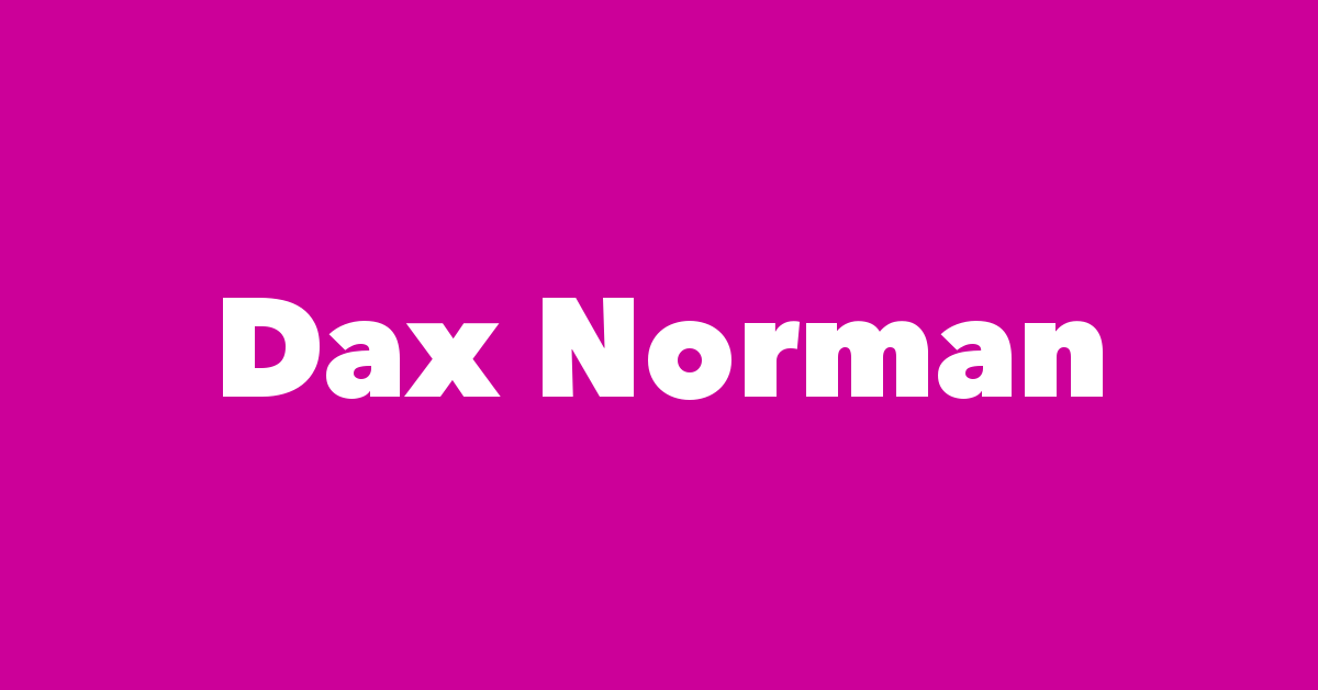 Dax Norman - Spouse, Children, Birthday & More