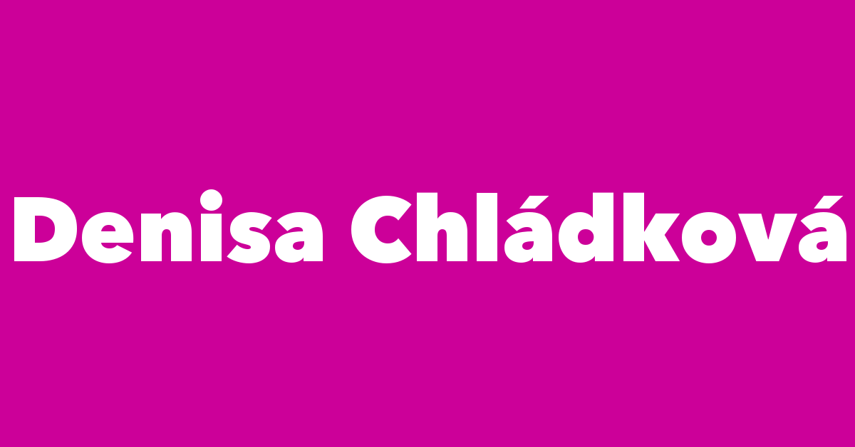 Denisa Chládková - Spouse, Children, Birthday & More