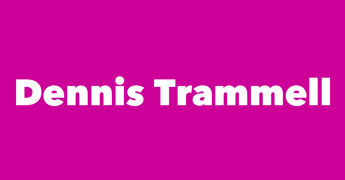 Dennis Trammell - Spouse, Children, Birthday & More