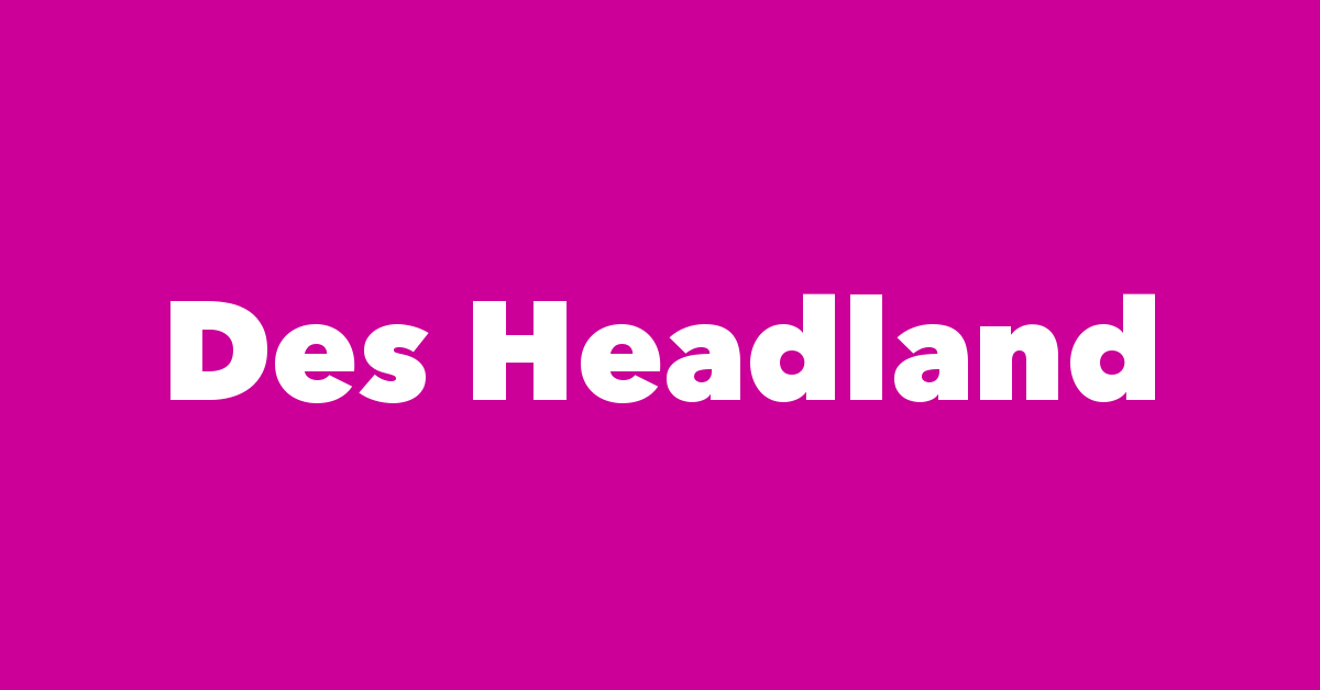 Des Headland - Spouse, Children, Birthday & More