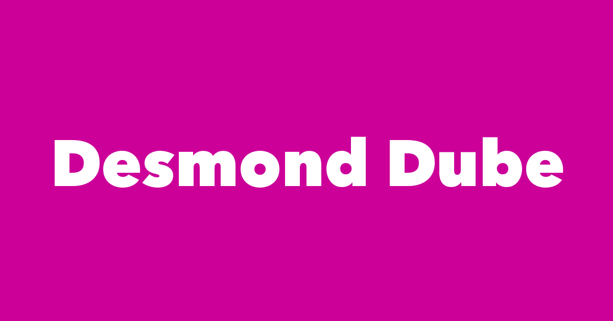 Desmond Dube - Spouse, Children, Birthday & More
