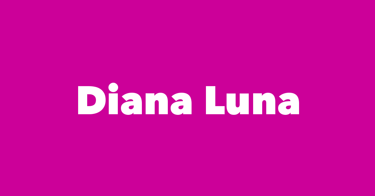 Diana Luna - Spouse, Children, Birthday & More