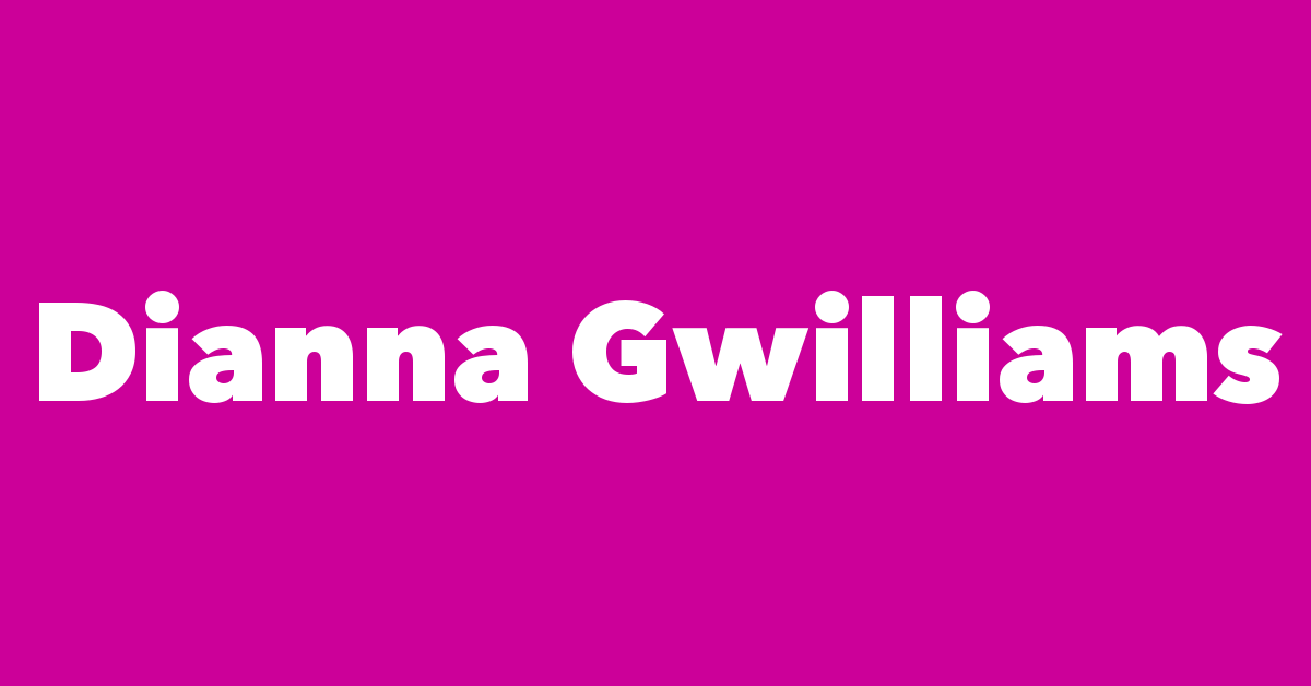 Dianna Gwilliams - Spouse, Children, Birthday & More
