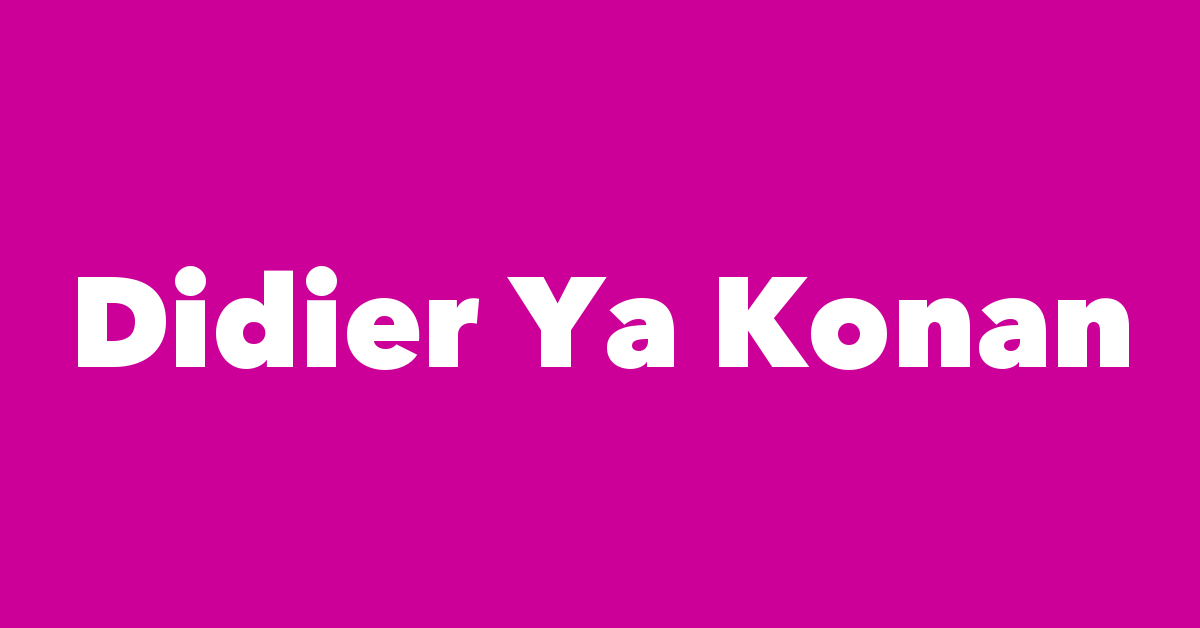 Didier Ya Konan - Spouse, Children, Birthday & More