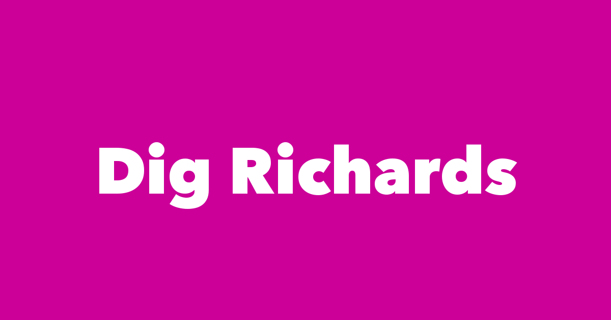 Dig Richards - Spouse, Children, Birthday & More