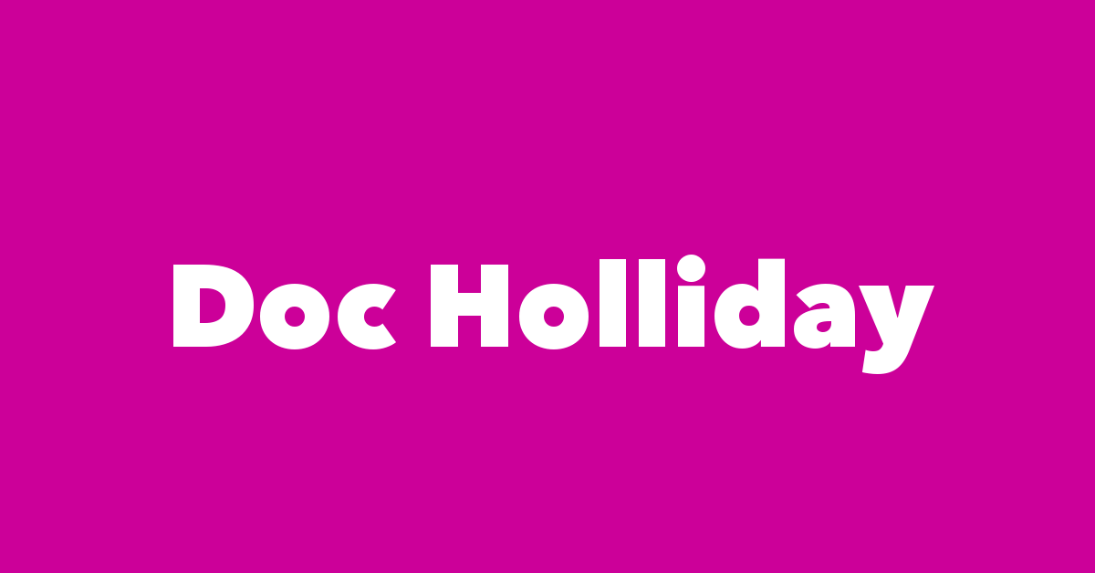 Doc Holliday - Spouse, Children, Birthday & More