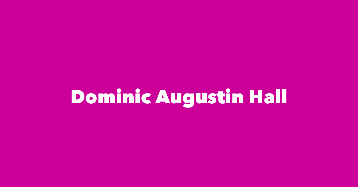 Dominic Augustin Hall - Spouse, Children, Birthday & More