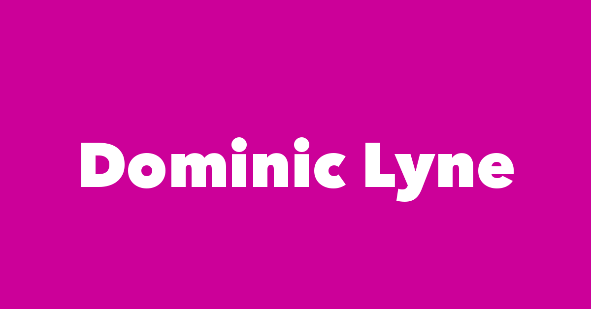 Dominic Lyne - Spouse, Children, Birthday & More
