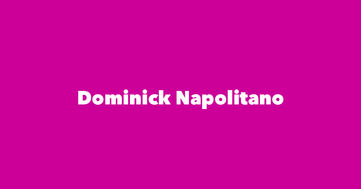 Dominick Napolitano - Spouse, Children, Birthday & More
