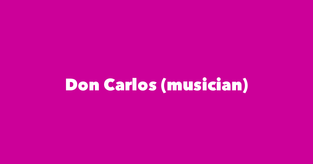 Don Carlos (musician) - Spouse, Children, Birthday & More