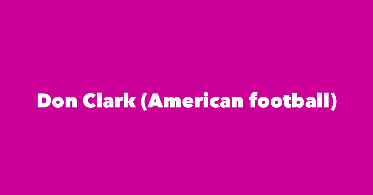 Don Clark (American football) - Spouse, Children, Birthday & More