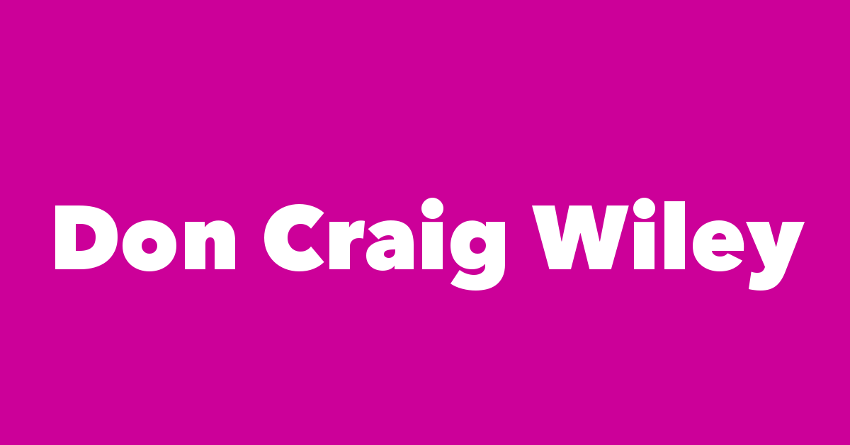 Don Craig Wiley - Spouse, Children, Birthday & More