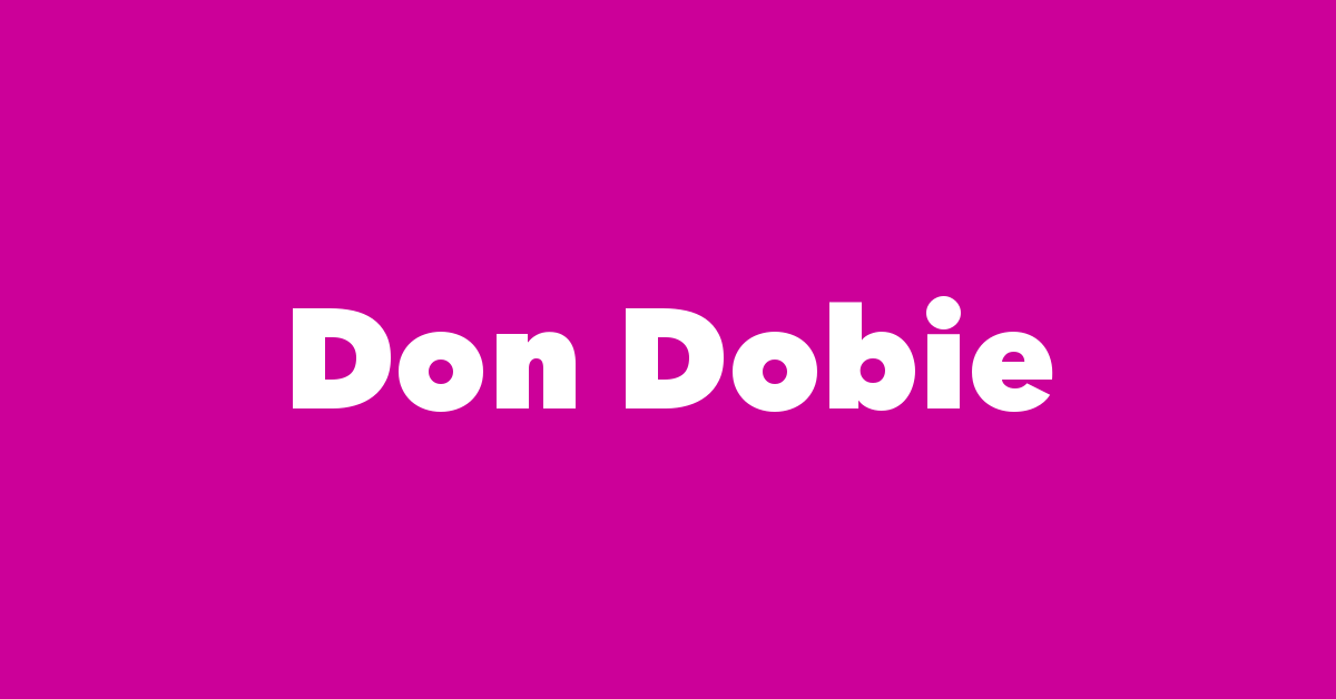 Don Dobie - Spouse, Children, Birthday & More