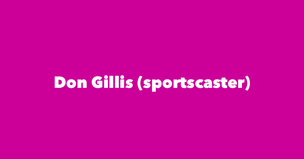 Don Gillis (sportscaster) - Spouse, Children, Birthday & More